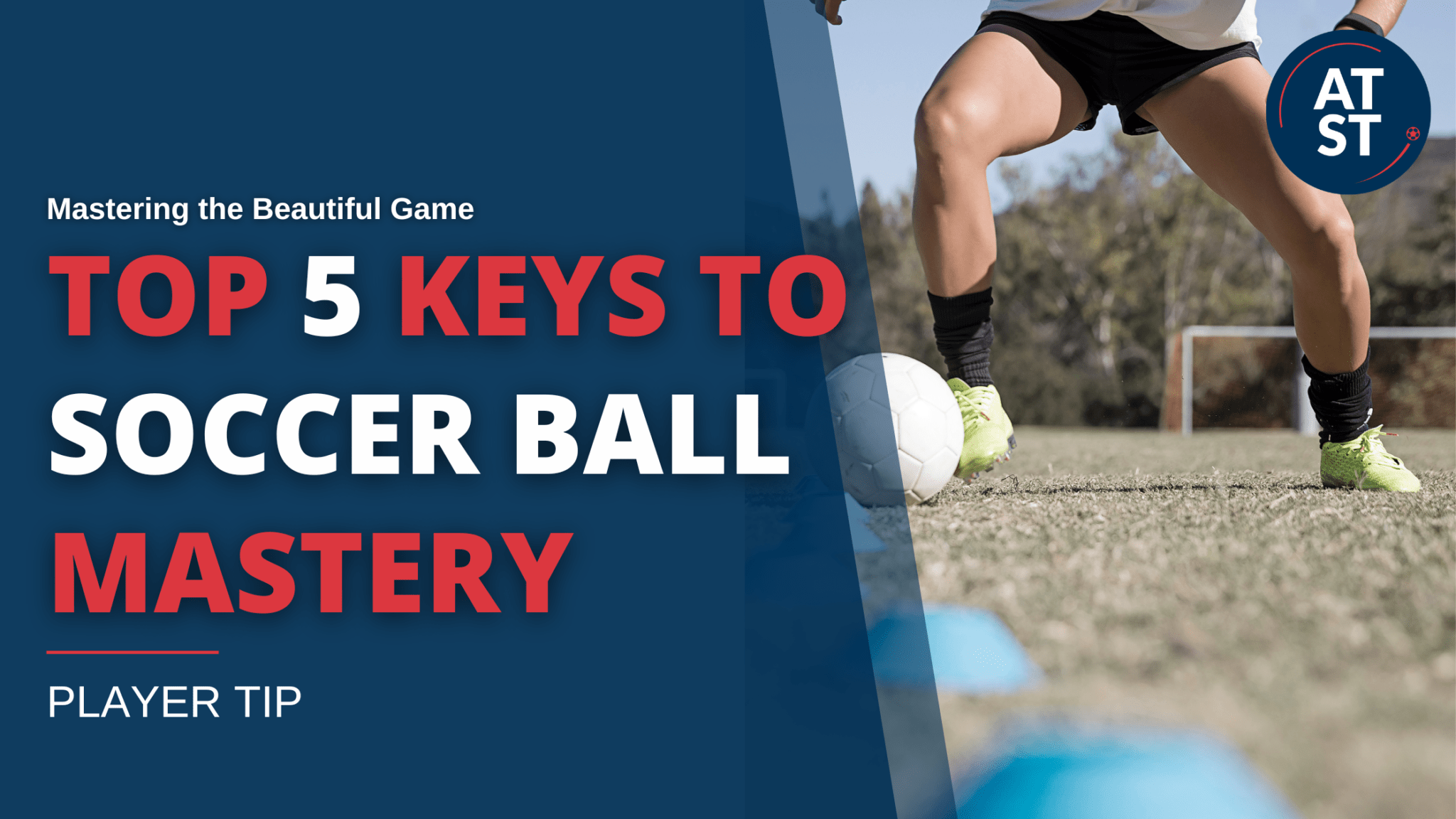 Mastering the Beautiful Game: The Top 5 Keys to Soccer Ball Mastery ...