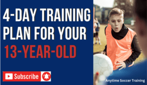 Designing a 4-Day Soccer Training Plan for Your Teen - Anytime Soccer ...